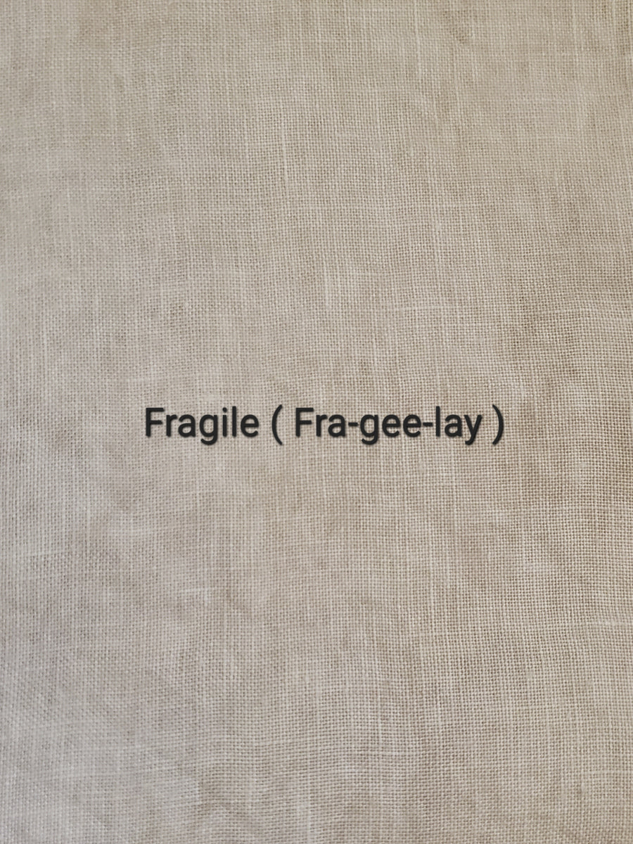 Fragile ( Fra-Gee-Lay ) – Needle and Flax